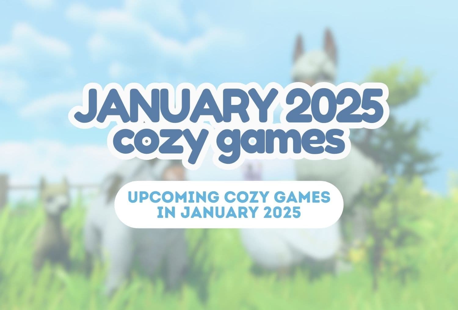 Upcoming Cozy Games in January 2025 - a sleepy creative